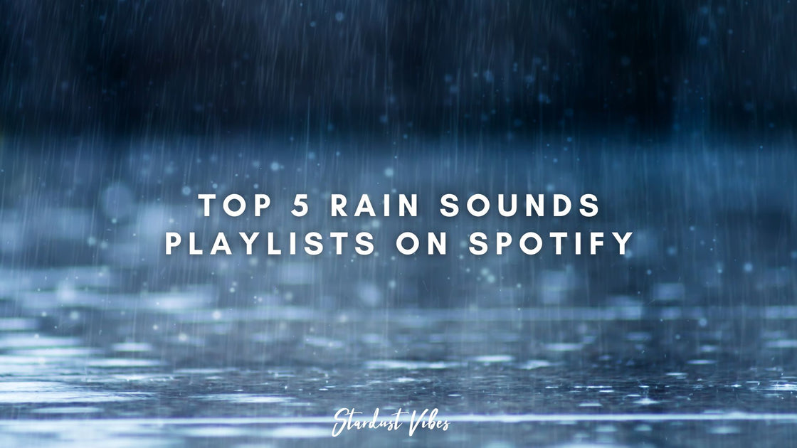 Top 5 Rain Sounds Playlists on Spotify – Stardust Vibes