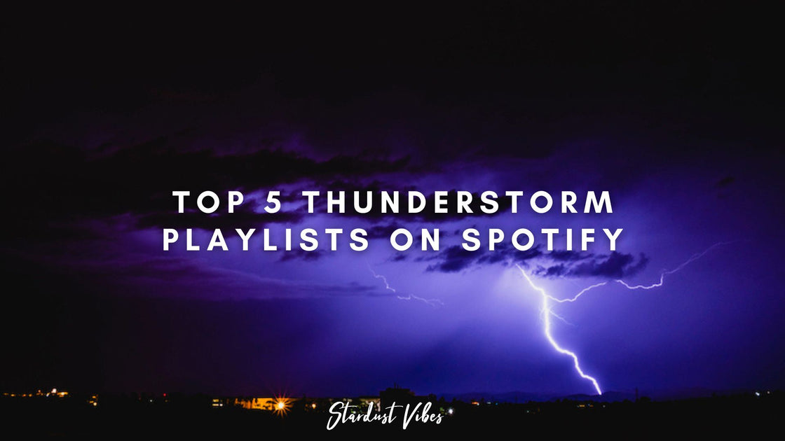 Top 5 Thunderstorm Sounds Playlists on Spotify – Stardust Vibes